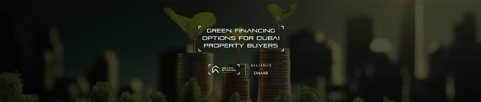 Green Financing Options for Dubai Property Buyers | Seven Stones Real ...